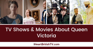 The 11 Best TV Shows & Movies About Queen Victoria - BritishTV.com
