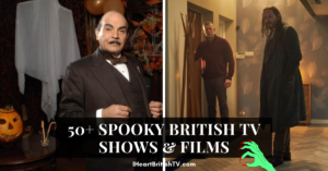 50+ Spooky British TV Shows & Movies to Watch this Halloween Season ...