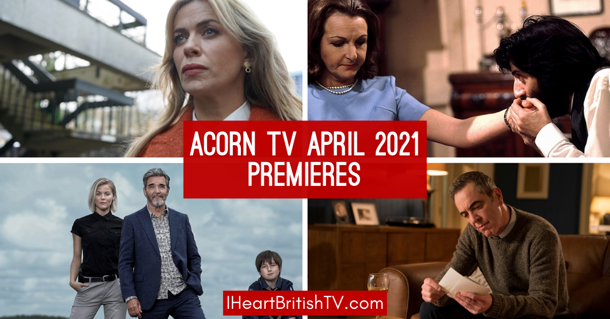 April British Tv Premieres Whats New On Acorn Tv For April 2021