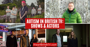 Autism in British TV: Shows About Autism & Autistic Characters ...