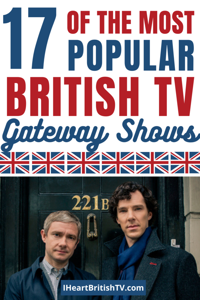 17 of the Most Popular British TV "Gateway" Shows - BritishTV.com